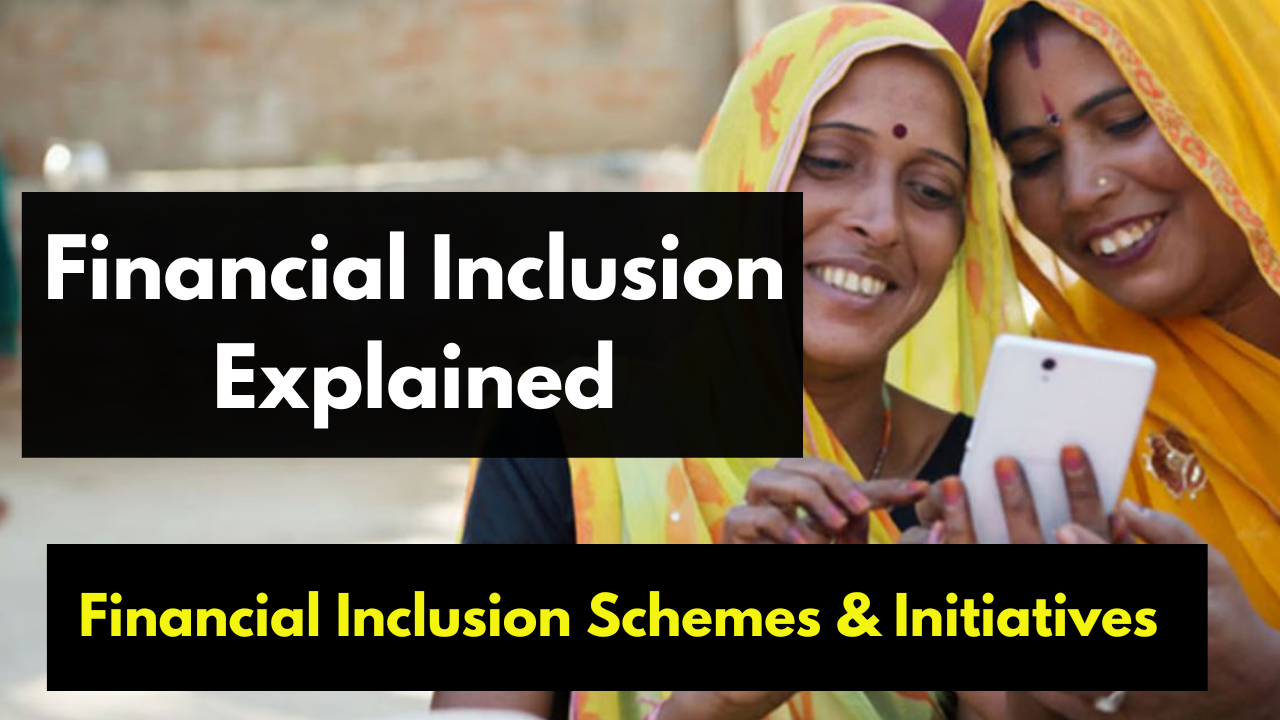 Financial Inclusion Explained | Financial Inclusion Schemes in India